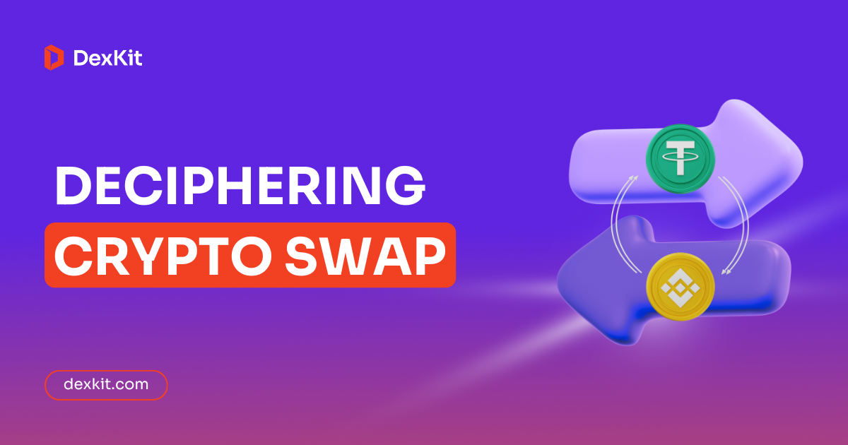 Deciphering Crypto Swaps: How They Work and When to Use Them | DexKit ...