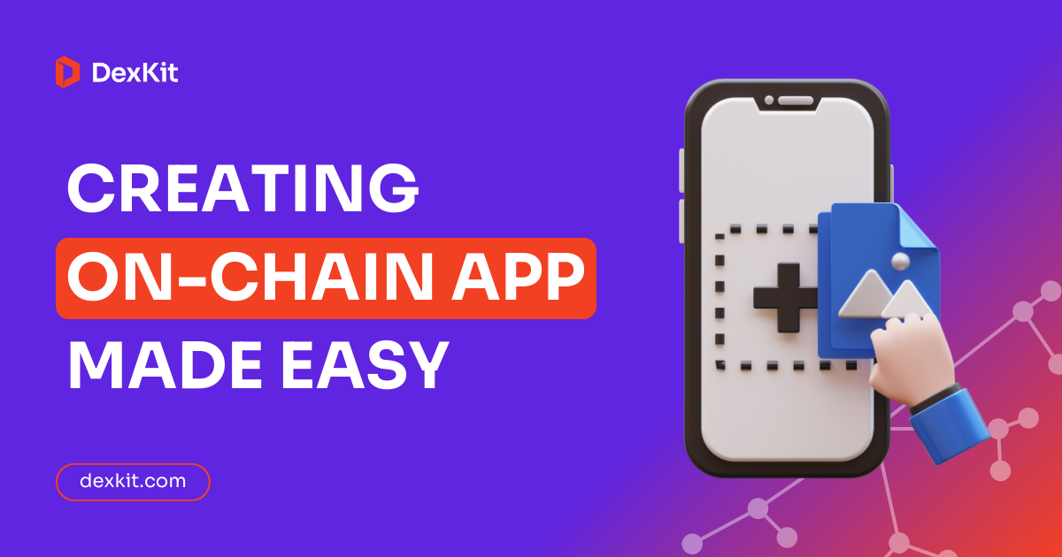 Creating on-chain application made easy with DexAppBuilder | DexKit Blog | DexKit