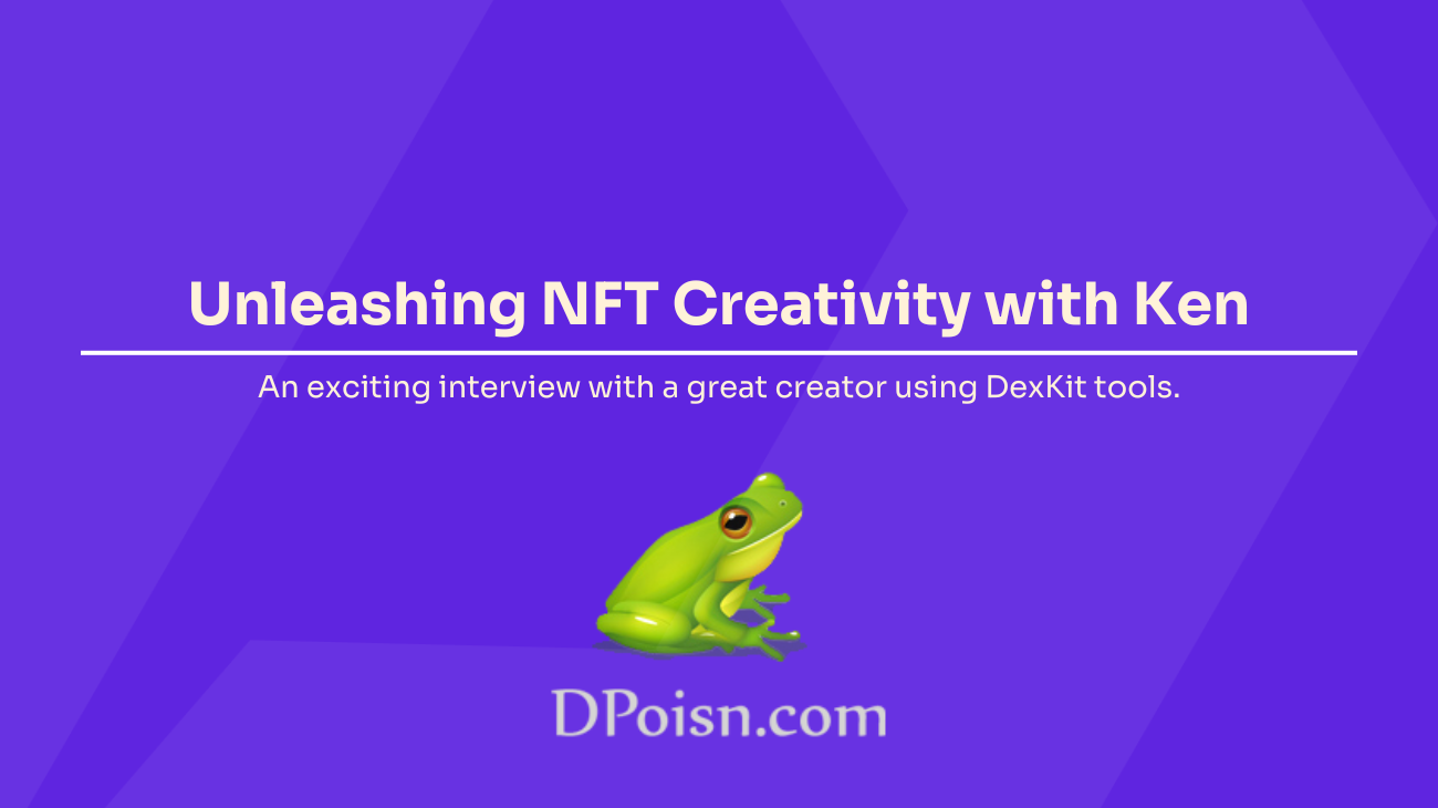 Unlocking NFT Realms: A Candid Conversation with Ken from DexKit Community | DexKit Blog | DexKit